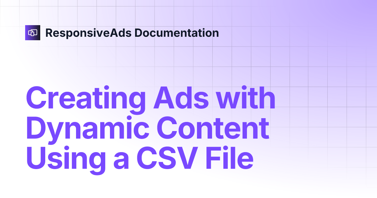 Creating Ads with Dynamic Content Using a CSV File | ResponsiveAds Documentation