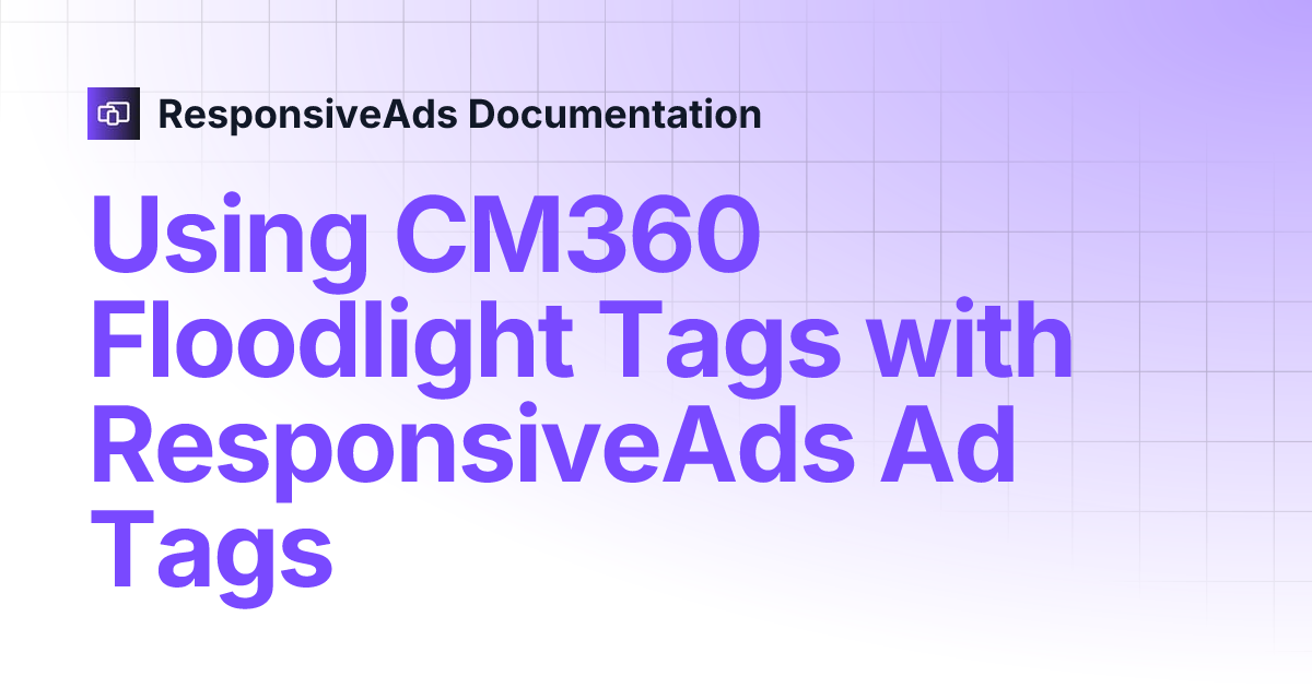Using CM360 Floodlight Tags with ResponsiveAds Ad Tags | ResponsiveAds Documentation