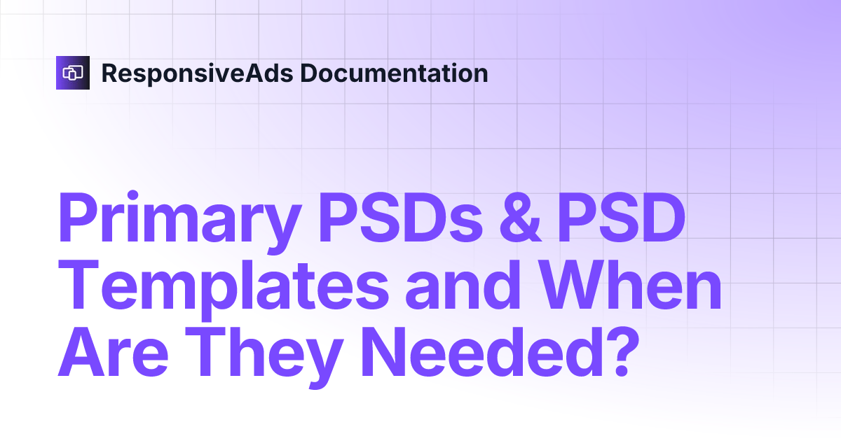 Primary PSDs & PSD Templates and When Are They Needed? | ResponsiveAds ...