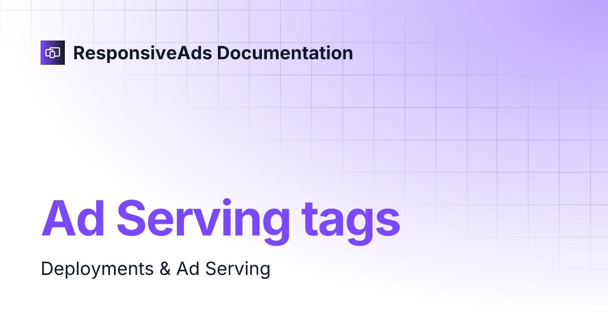 Ad Serving tags | ResponsiveAds Documentation