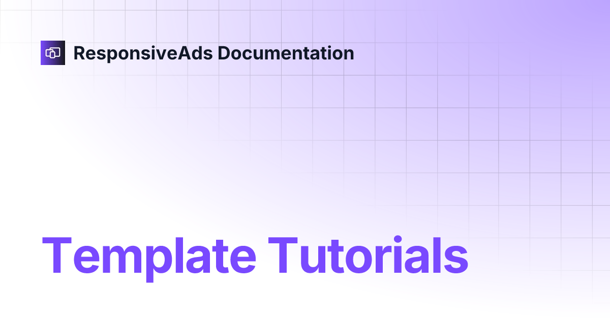 Template Tutorials | ResponsiveAds Documentation